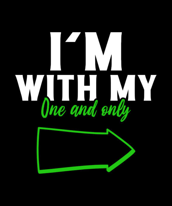 Placeit - T-Shirt Design Maker Featuring an I'm With My One and Only Text